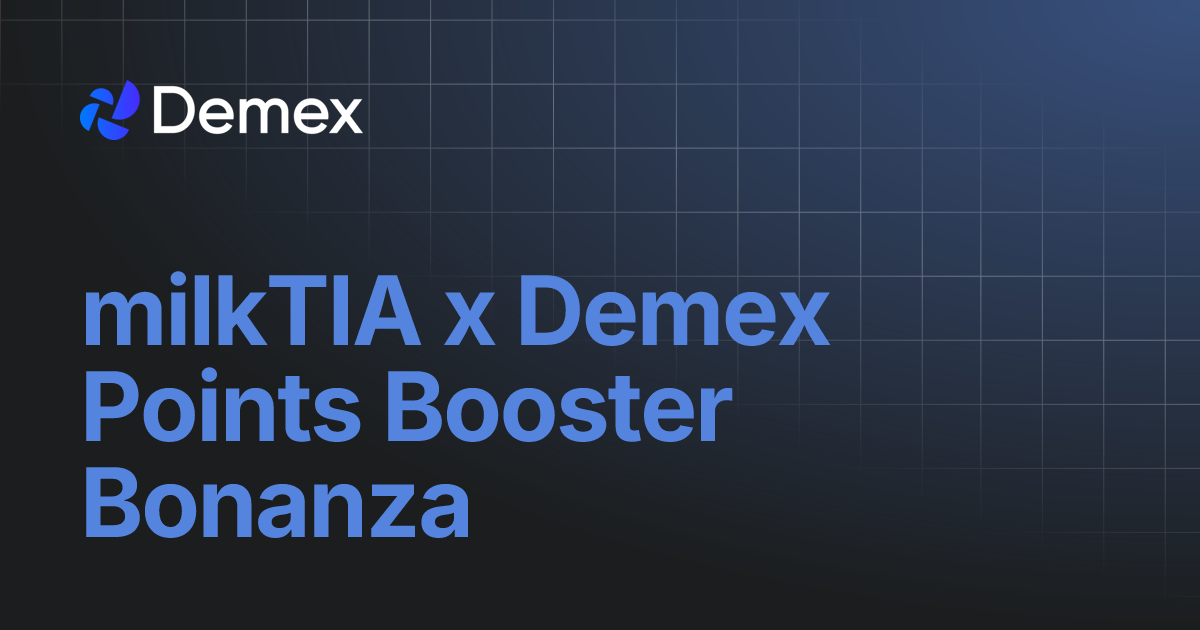 milkTIA x Demex Points Booster Bonanza | Demex Docs
